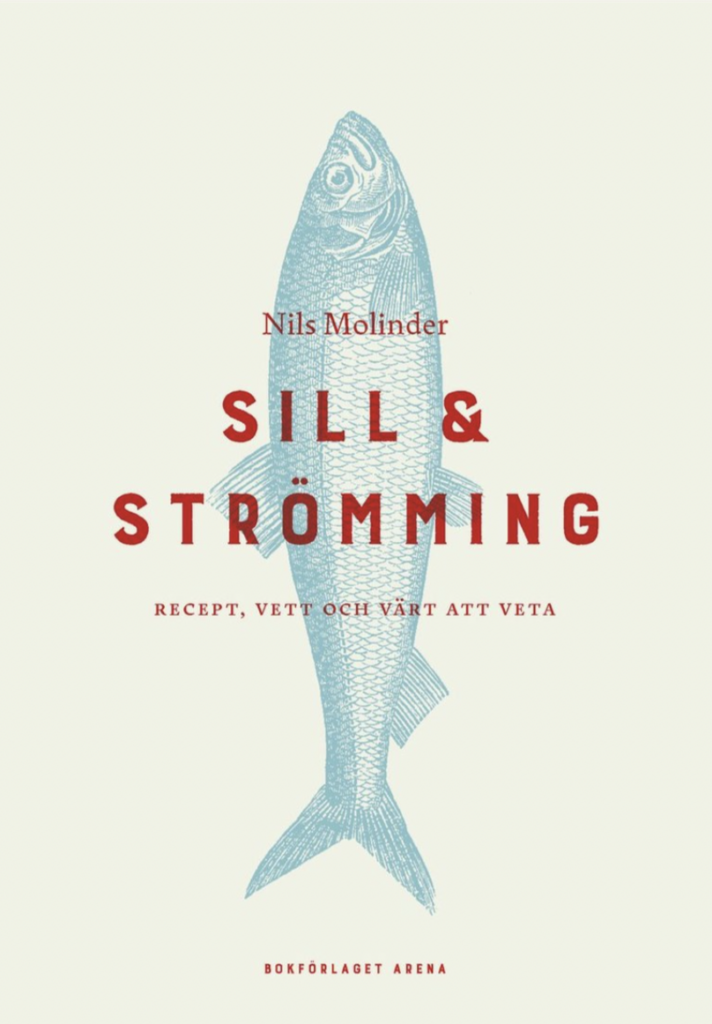 Sill & strömming : recept, vett och värt att veta av Nils Molinder ...